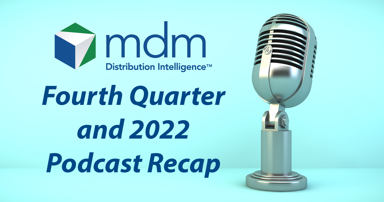 MDM Podcasts: 4Q Shows Distribution Leaders Look to Keep Momentum in 2023 - Modern Distribution ...