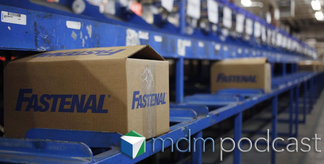 MDM Podcast: A Breakdown of Fastenal's Decade-Long "Big Pivot" - Modern Distribution Management
