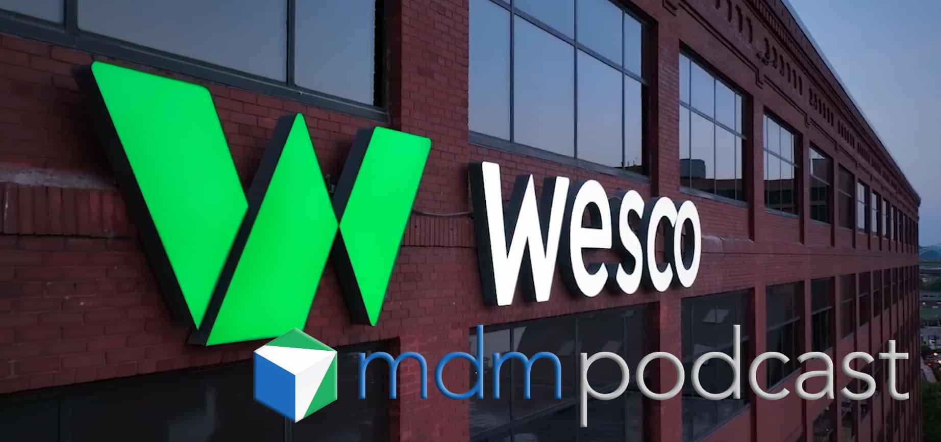 MDM Podcast: Wesco Case Study Debrief - Modern Distribution Management