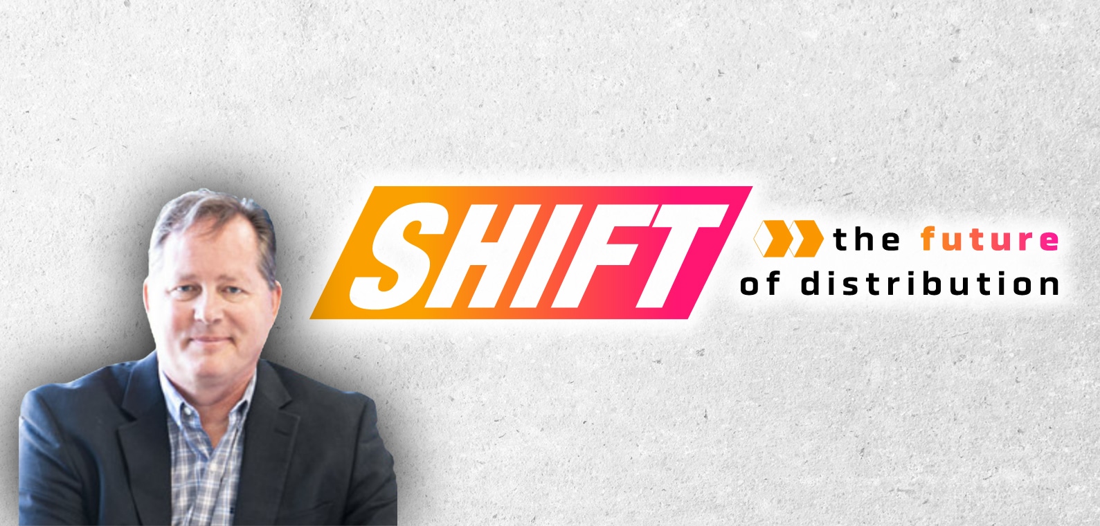 SHIFT Speaker Spotlight: John Gunderson - Modern Distribution Management