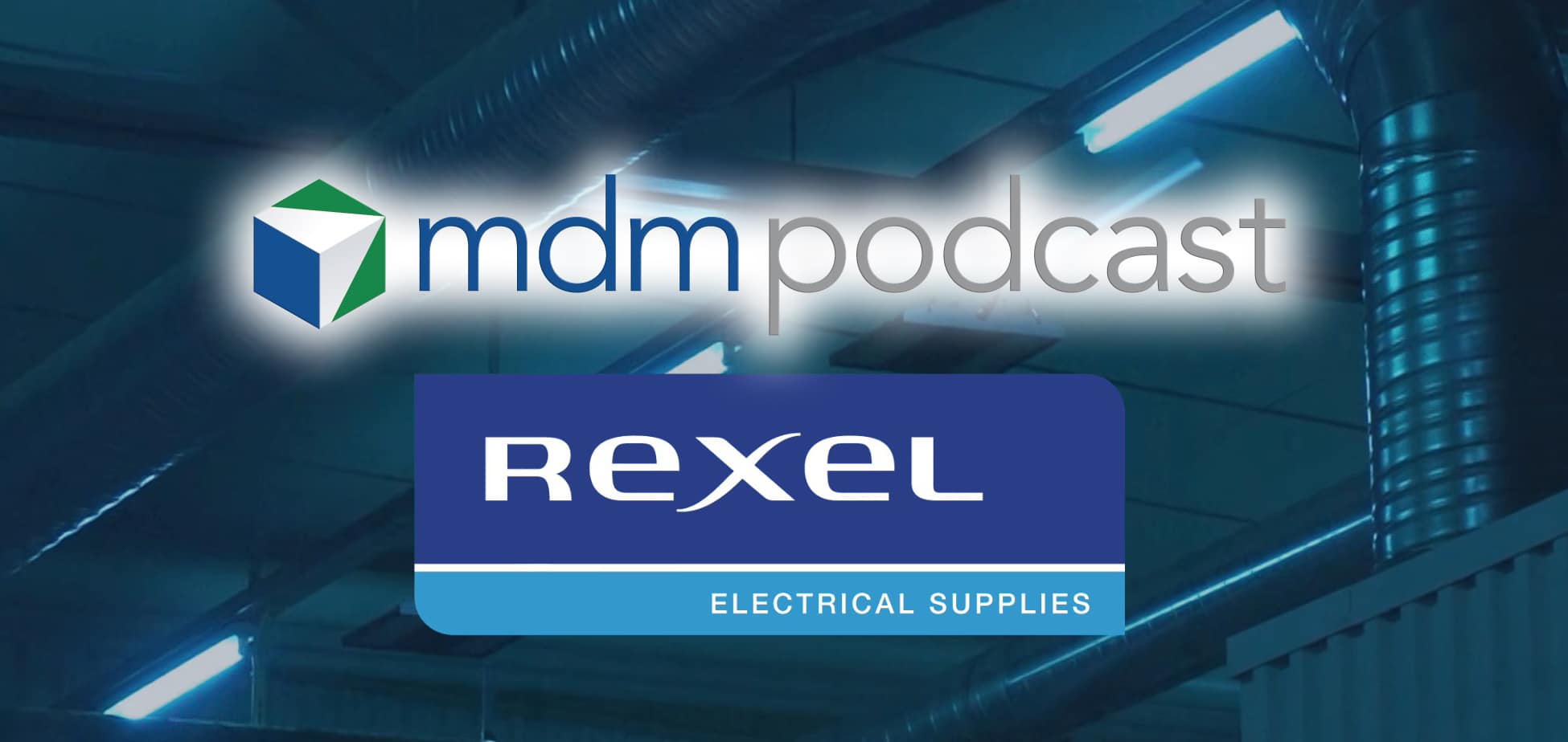 MDM Podcast: Rexel’s Strategy for M&A, Talent and Tech - Modern ...