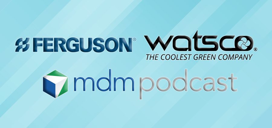 MDM Podcast: Debriefing Our Ferguson & Watsco Case Studies - Modern Distribution Management